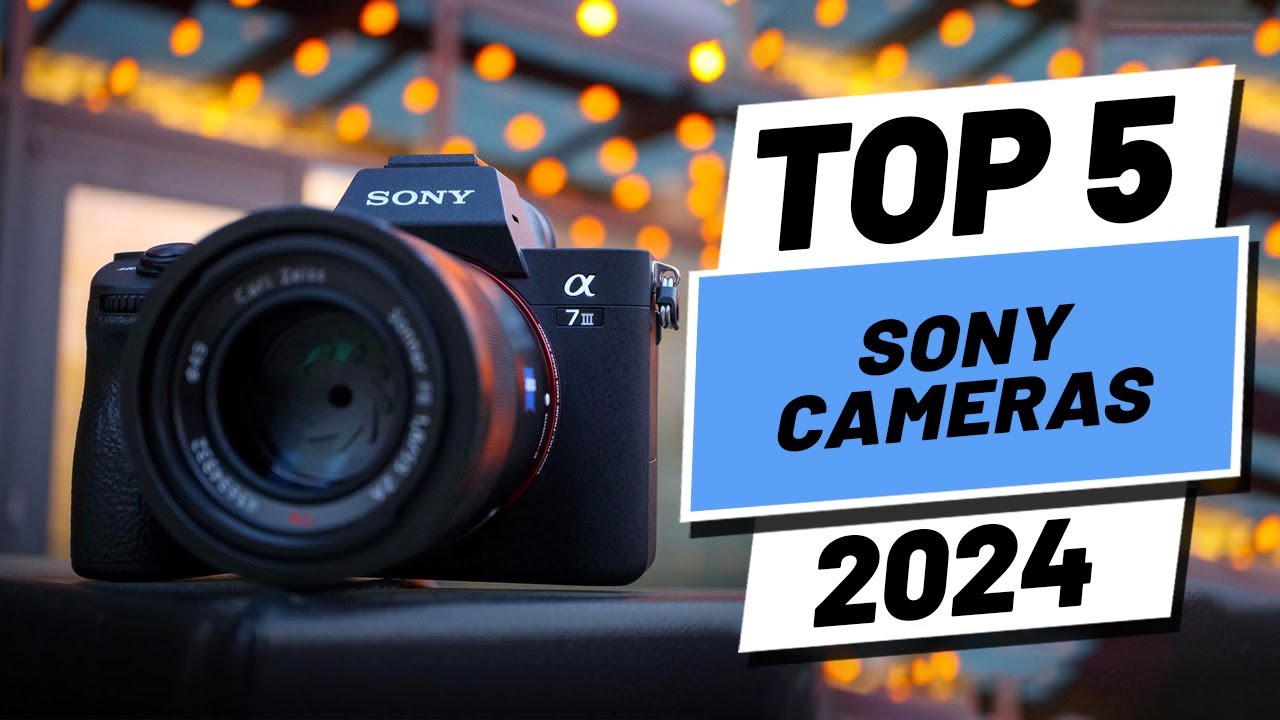 Top 5 BEST Sony Cameras in (2024) - Electronic Goods